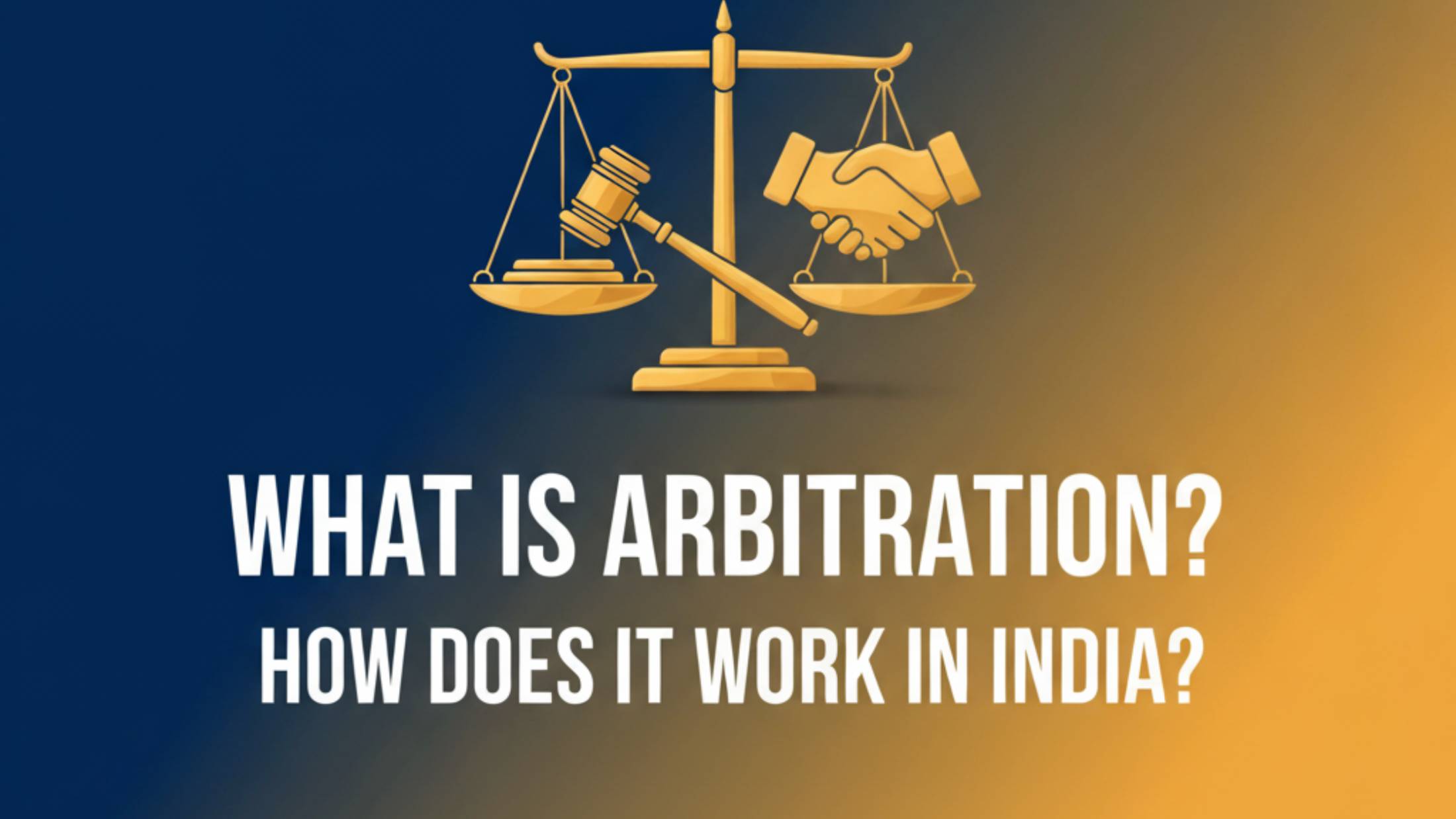 What Is Arbitration and How Does It Work in India? — Eresolution